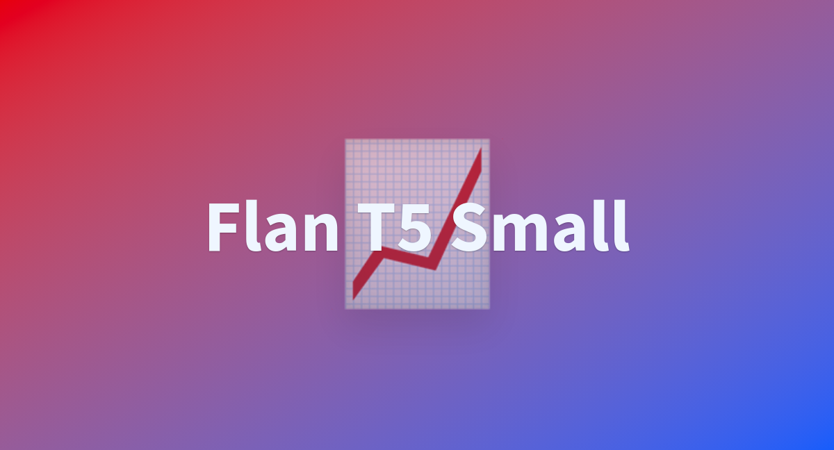 Flan T5 Small - a Hugging Face Space by ai-wrangler Flan T5 Small - a Hugging Face Space by ai-wrangler