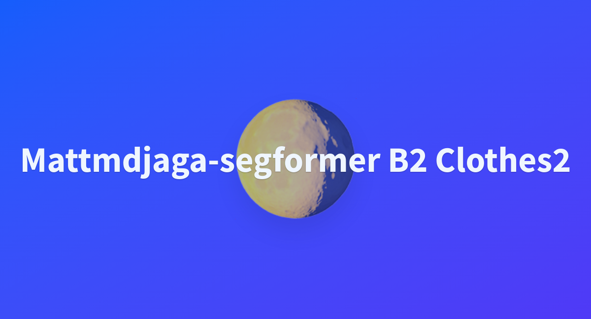 Mattmdjaga-segformer B2 Clothes2 - a Hugging Face Space by aixen Mattmdjaga-segformer B2 Clothes2 - a Hugging Face Space by aixen
