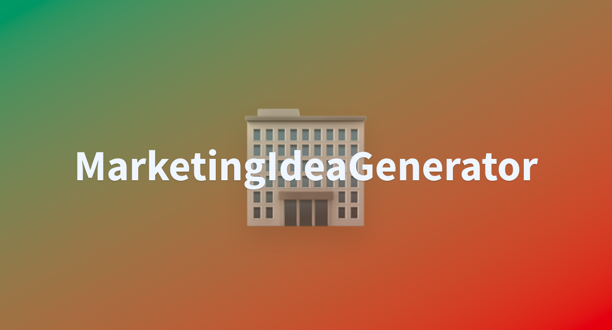 MarketingIdeaGenerator - a Hugging Face Space by alexacuff MarketingIdeaGenerator - a Hugging Face Space by alexacuff