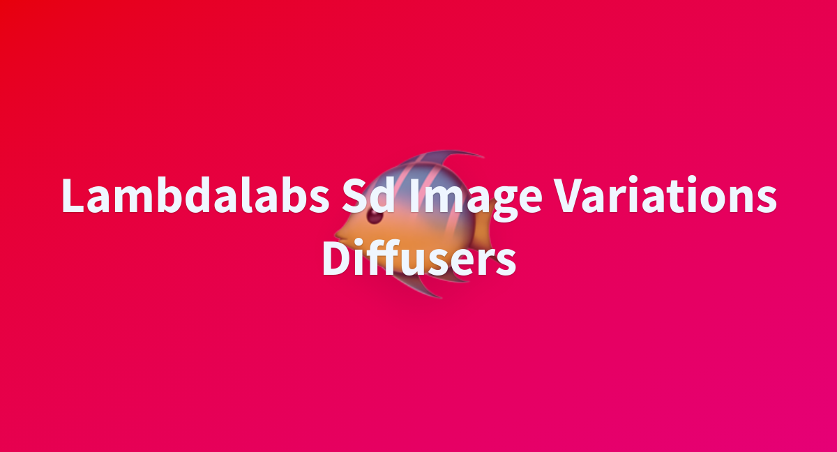 Lambdalabs Sd Image Variations Diffusers - a Hugging Face Space by allo Lambdalabs Sd Image Variations Diffusers - a Hugging Face Space by allo