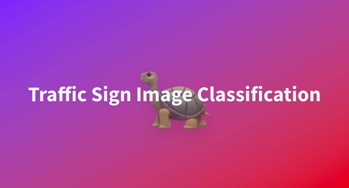 Traffic Sign Image Classification - a Hugging Face Space by alperugurcan Traffic Sign Image Classification - a Hugging Face Space by alperugurcan