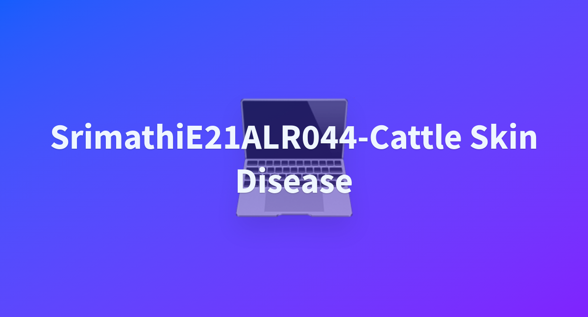Srimathie21alr044 Cattle Skin Disease A Hugging Face Space By
