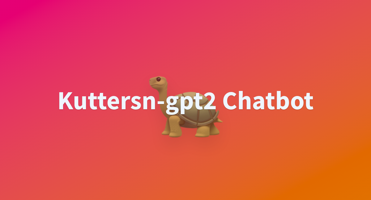 Kuttersn-gpt2 Chatbot - a Hugging Face Space by aniketnikam06 Kuttersn-gpt2 Chatbot - a Hugging Face Space by aniketnikam06