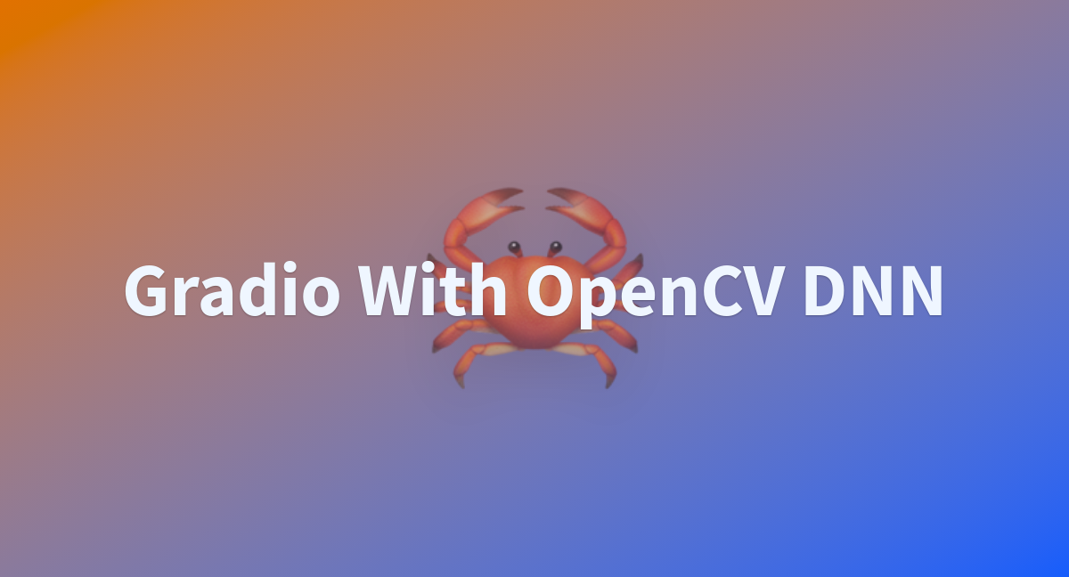 Gradio With OpenCV DNN - a Hugging Face Space by ankanpy Gradio With OpenCV DNN - a Hugging Face Space by ankanpy