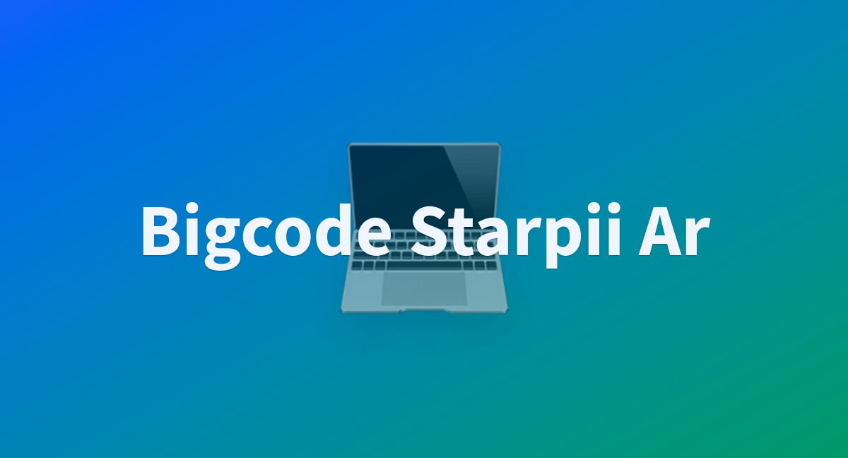 Bigcode Starpii Ar - a Hugging Face Space by antorods Bigcode Starpii Ar - a Hugging Face Space by antorods