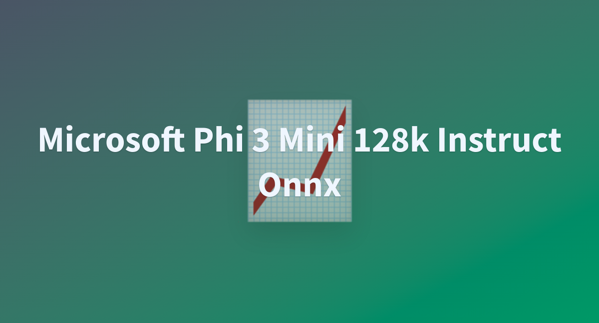 Microsoft Phi 3 Mini 128k Instruct Onnx - a Hugging Face Space by apravint Microsoft Phi 3 Mini 128k Instruct Onnx - a Hugging Face Space by apravint