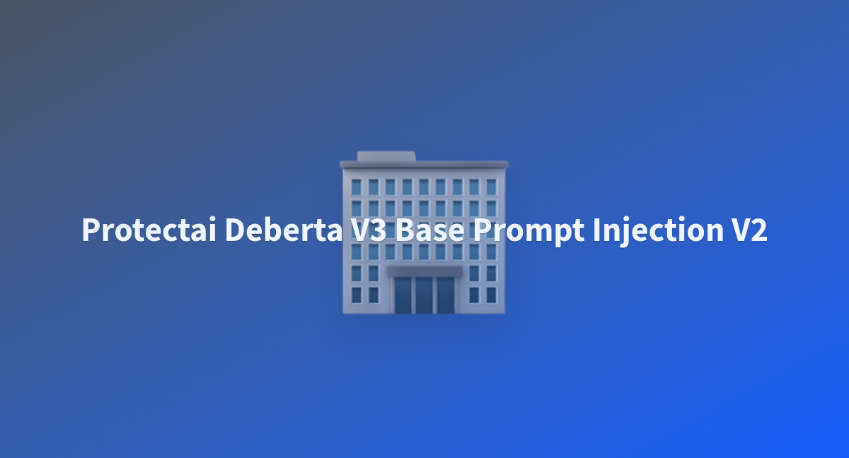 Protectai Deberta V3 Base Prompt Injection V2 - a Hugging Face Space by ... Protectai Deberta V3 Base Prompt Injection V2 - a Hugging Face Space by ...