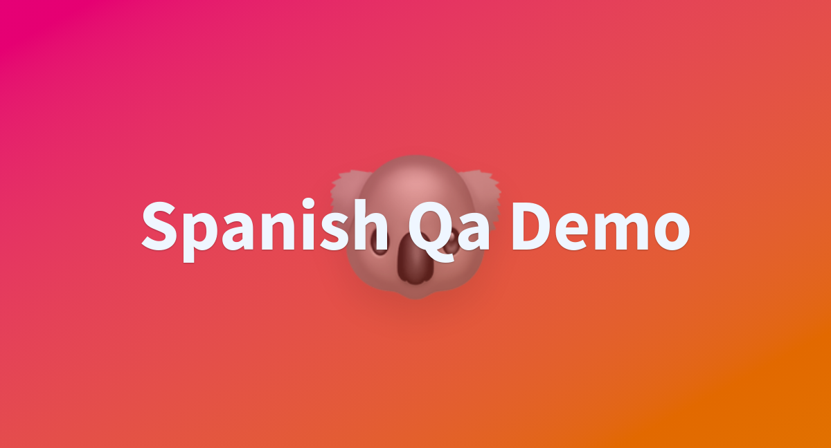 Spanish Qa Demo - a Hugging Face Space by area444 Spanish Qa Demo - a Hugging Face Space by area444