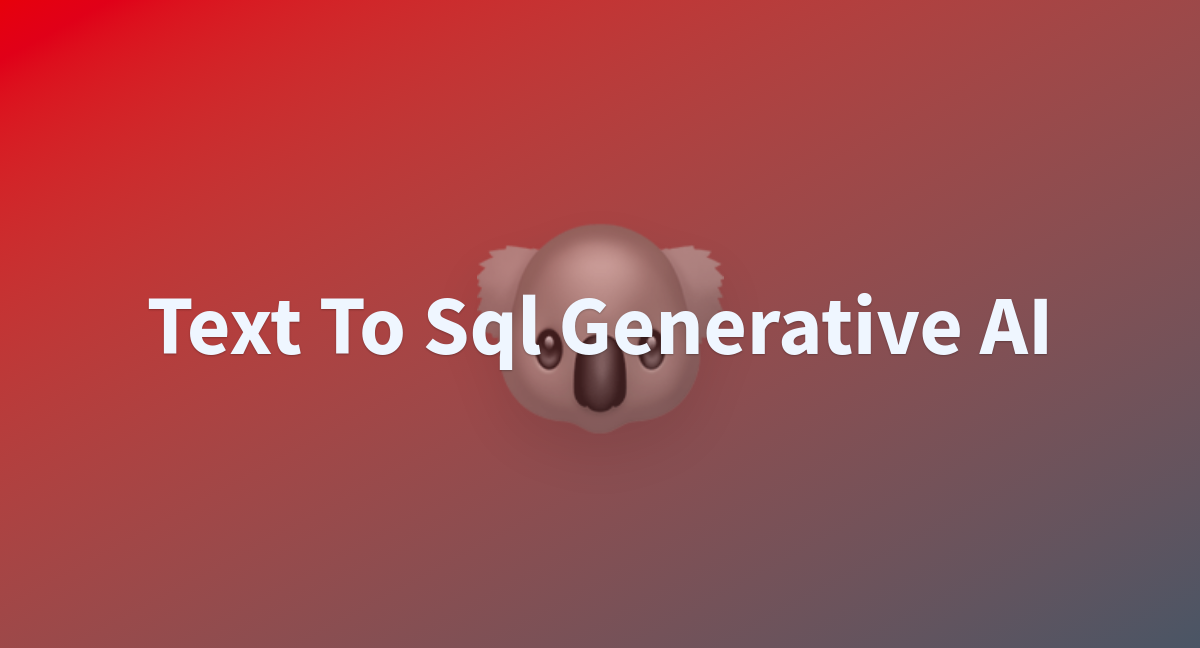 Text To Sql Generative AI - a Hugging Face Space by arfanislamabir Text To Sql Generative AI - a Hugging Face Space by arfanislamabir