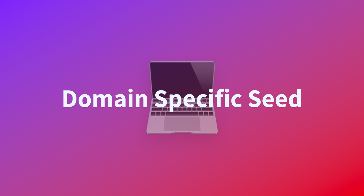 Domain Specific Seed - a Hugging Face Space by argilla Domain Specific Seed - a Hugging Face Space by argilla