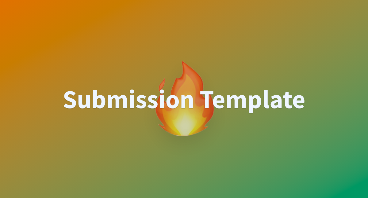Submission Template - a Hugging Face Space by argilla Submission Template - a Hugging Face Space by argilla