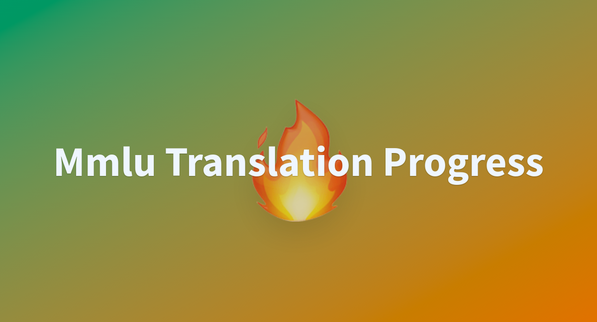 Mmlu Translation Progress - a Hugging Face Space by argilla Mmlu Translation Progress - a Hugging Face Space by argilla