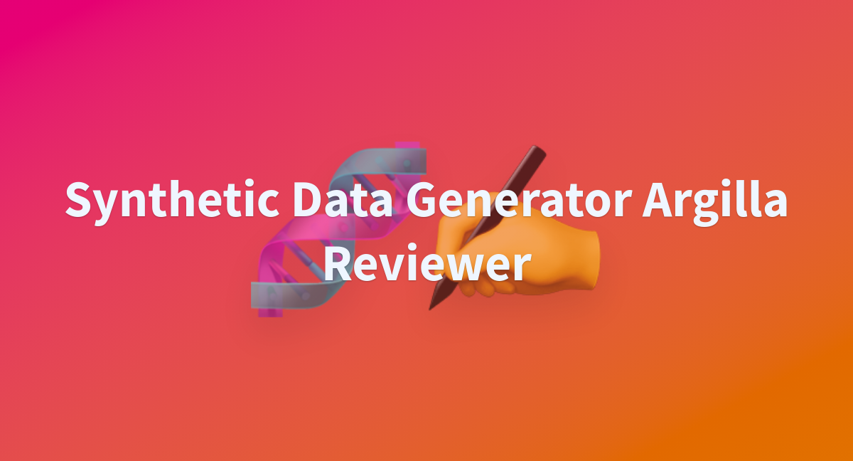Synthetic Data Generator Argilla Reviewer - a Hugging Face Space by argilla Synthetic Data Generator Argilla Reviewer - a Hugging Face Space by argilla
