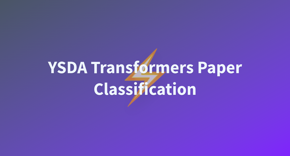 YSDA Transformers Paper Classification - a Hugging Face Space by argo2001 YSDA Transformers Paper Classification - a Hugging Face Space by argo2001