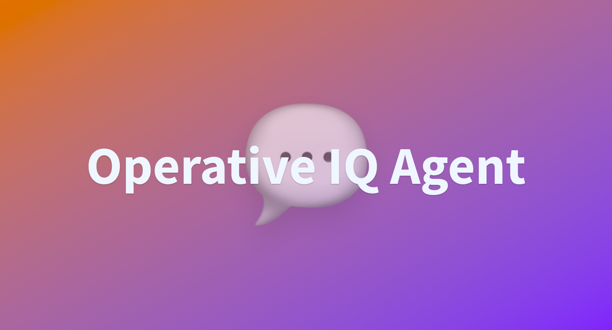 Operative IQ Agent - a Hugging Face Space by arkavenkoliuda Operative IQ Agent - a Hugging Face Space by arkavenkoliuda