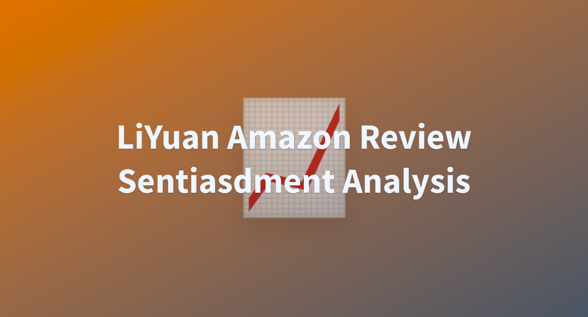 aryojj/LiYuan-amazon-review-sentiasdment-analysis at main aryojj/LiYuan-amazon-review-sentiasdment-analysis at main