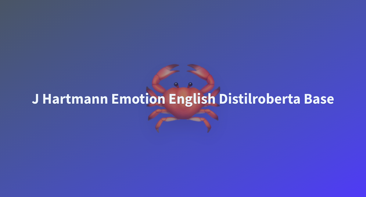 J Hartmann Emotion English Distilroberta Base - a Hugging Face Space by ... J Hartmann Emotion English Distilroberta Base - a Hugging Face Space by ...