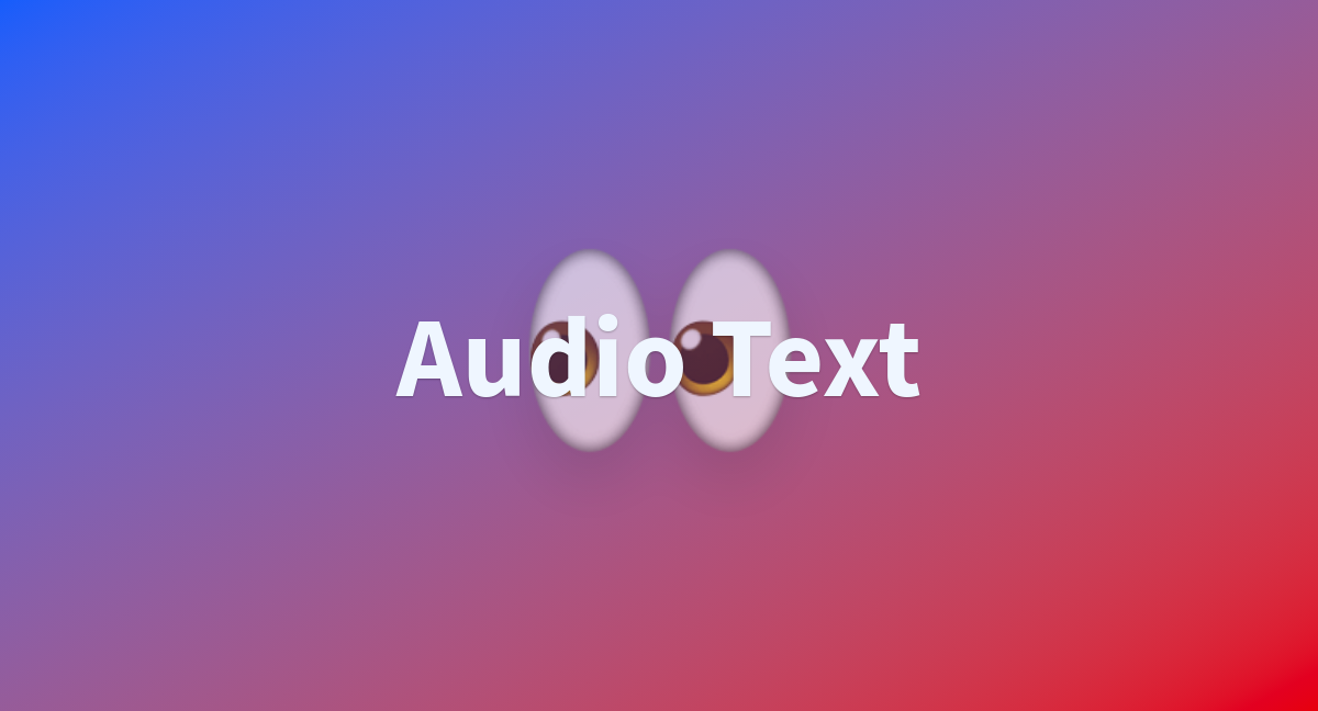 Audio Text - a Hugging Face Space by asgharasad786 Audio Text - a Hugging Face Space by asgharasad786
