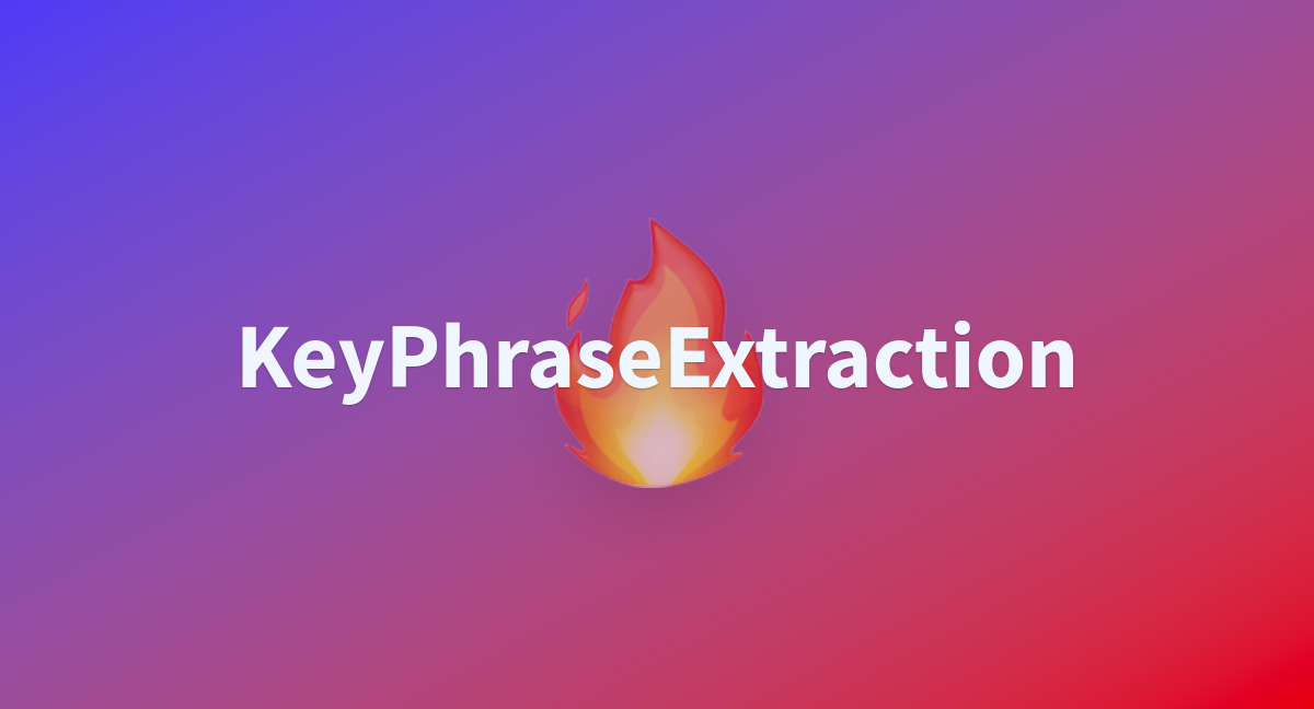 KeyPhraseExtraction - a Hugging Face Space by ashishraics KeyPhraseExtraction - a Hugging Face Space by ashishraics
