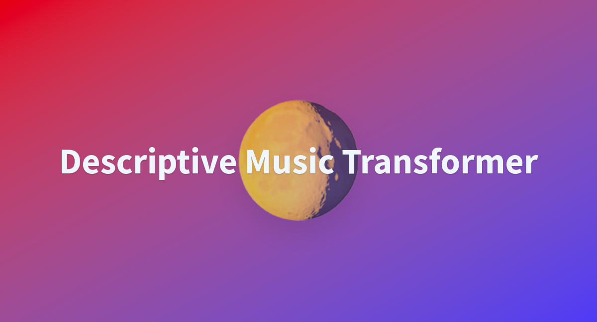Descriptive Music Transformer - a Hugging Face Space by asigalov61 Descriptive Music Transformer - a Hugging Face Space by asigalov61