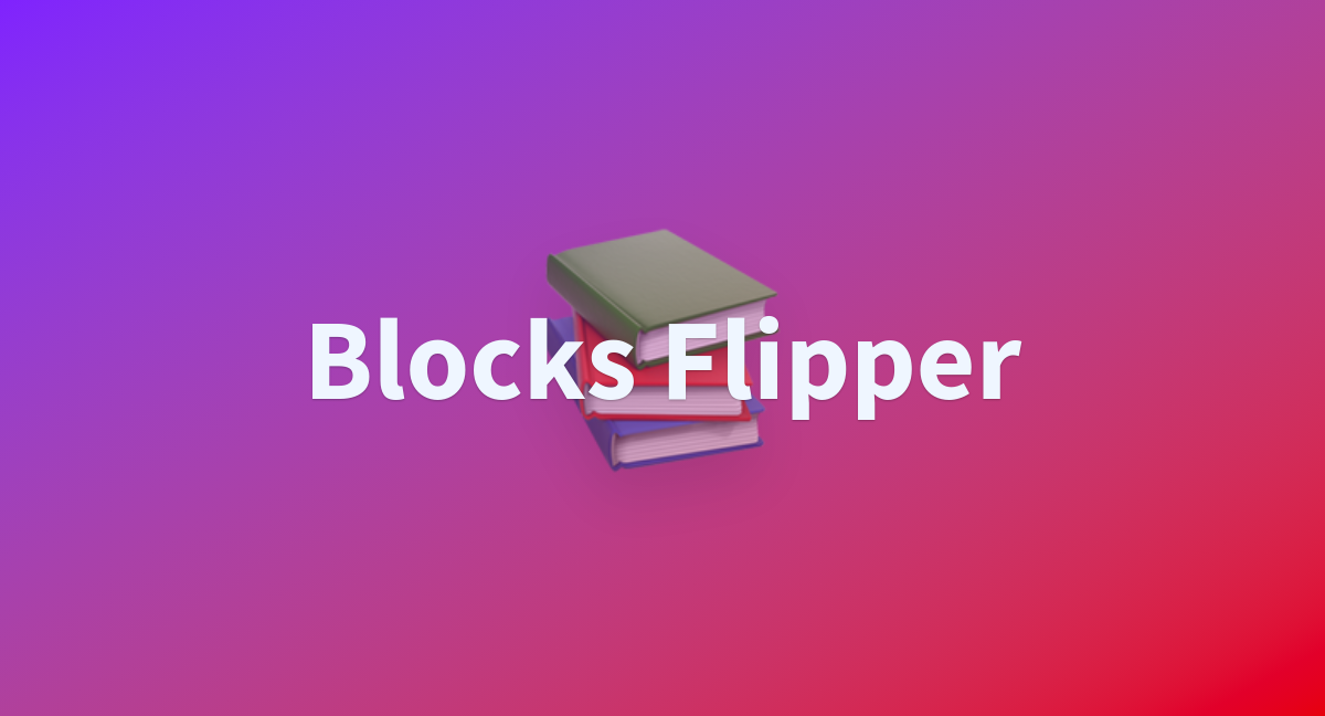 Blocks Flipper - a Hugging Face Space by aupfe08 Blocks Flipper - a Hugging Face Space by aupfe08