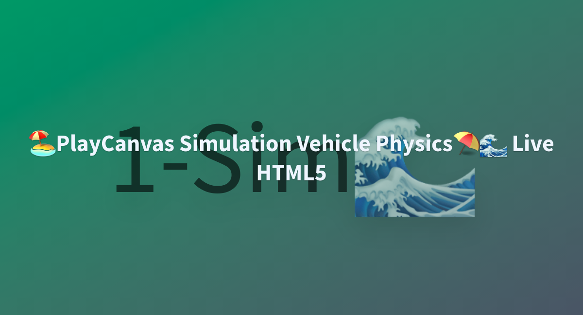 🏖️playcanvas Simulation Vehicle Physics⛱️🌊 Live Html5 A Hugging Face Space By Awacke1