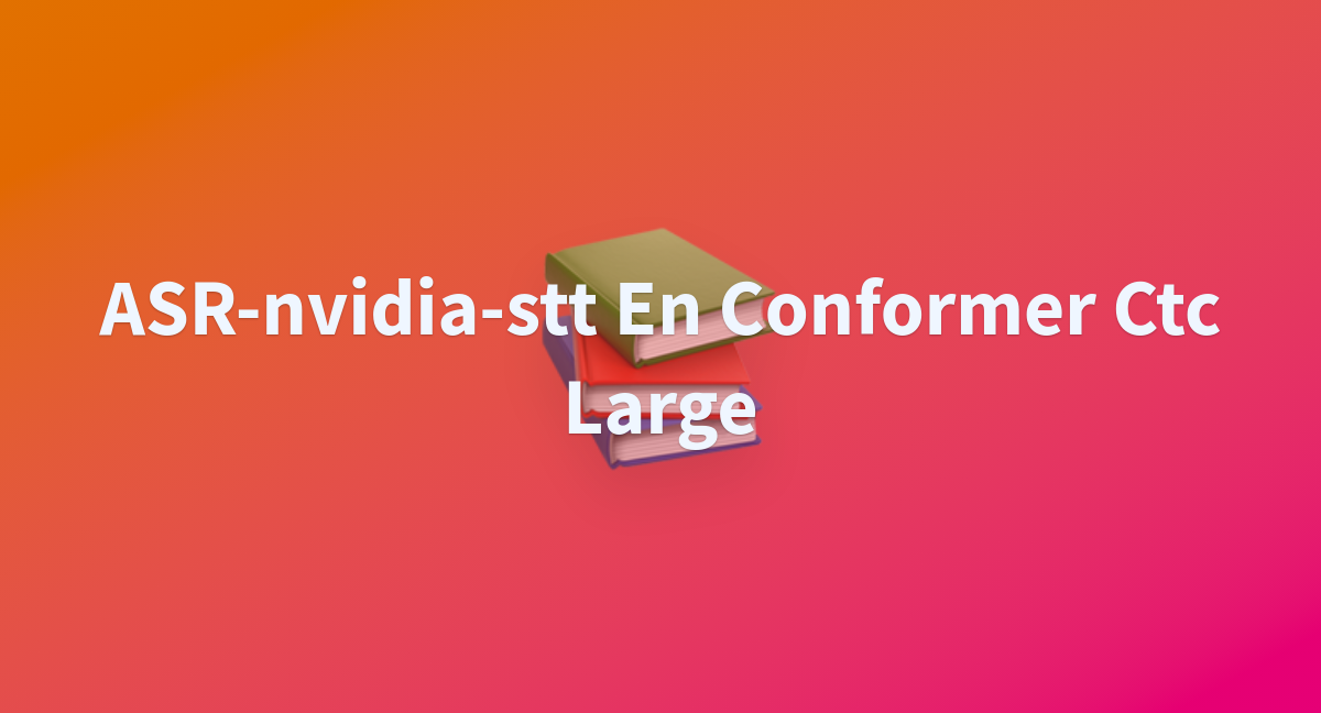 ASR-nvidia-stt En Conformer Ctc Large - a Hugging Face Space by awacke1 ASR-nvidia-stt En Conformer Ctc Large - a Hugging Face Space by awacke1