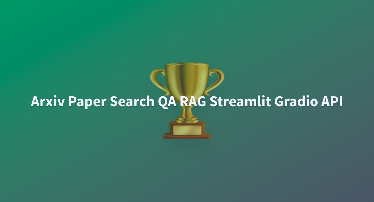 Arxiv Paper Search QA RAG Streamlit Gradio API - a Hugging Face Space ... Arxiv Paper Search QA RAG Streamlit Gradio API - a Hugging Face Space ...