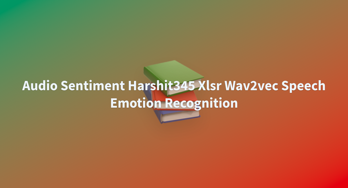 awacke1/Audio-Sentiment-harshit345-xlsr-wav2vec-speech-emotion ... awacke1/Audio-Sentiment-harshit345-xlsr-wav2vec-speech-emotion ...