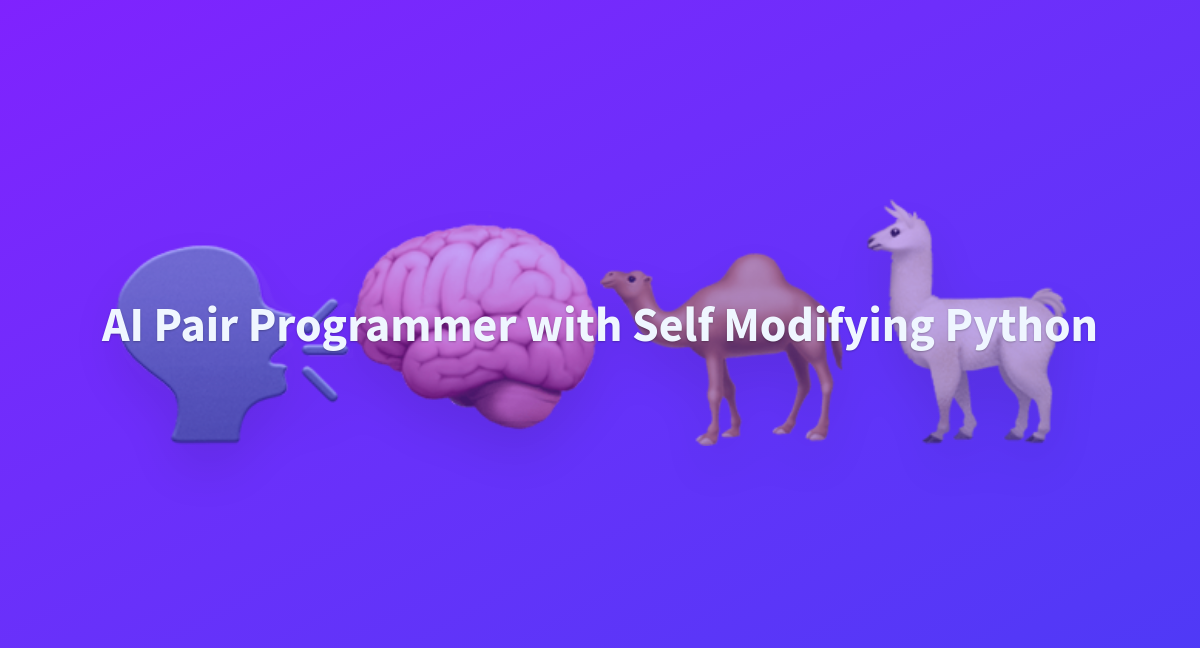 Ai Pair Programmer With Self Modifying Python A Hugging Face Space By Awacke1