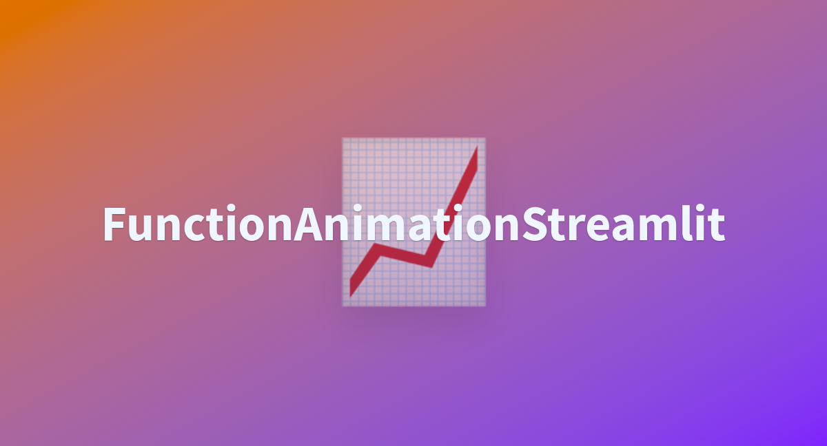 FunctionAnimationStreamlit - a Hugging Face Space by awacke1 FunctionAnimationStreamlit - a Hugging Face Space by awacke1