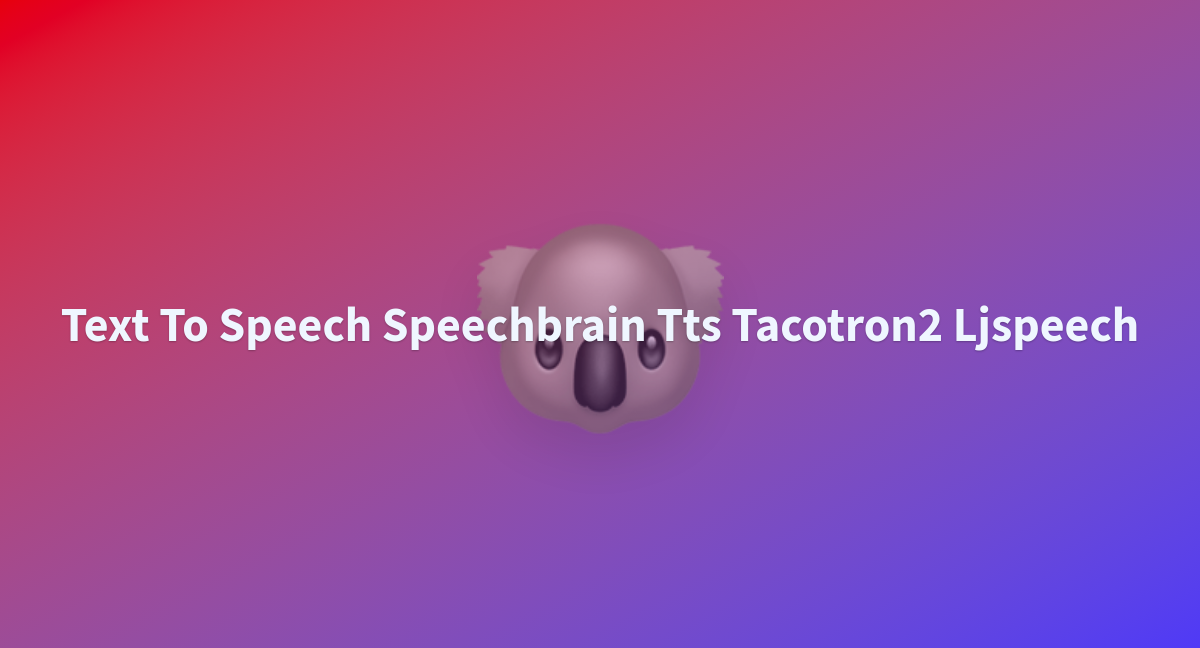 awacke1/Text-to-Speech-speechbrain-tts-tacotron2-ljspeech at main awacke1/Text-to-Speech-speechbrain-tts-tacotron2-ljspeech at main