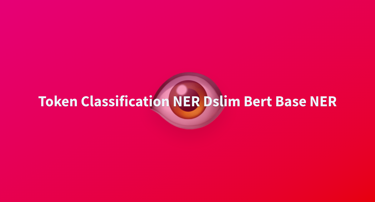 Token Classification NER Dslim Bert Base NER - a Hugging Face Space by ... Token Classification NER Dslim Bert Base NER - a Hugging Face Space by ...