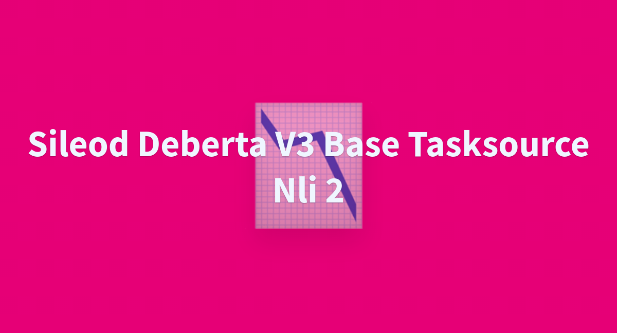 Sileod Deberta V3 Base Tasksource Nli 2 - a Hugging Face Space by awacke1 Sileod Deberta V3 Base Tasksource Nli 2 - a Hugging Face Space by awacke1