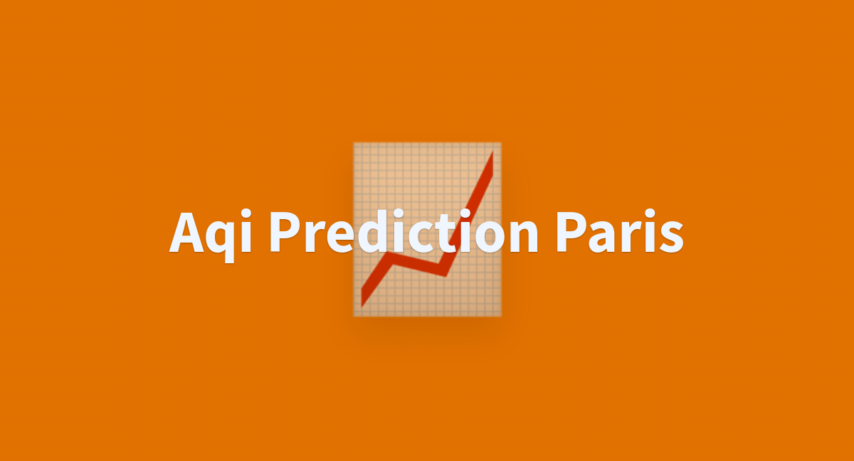 Aqi Prediction Paris - a Hugging Face Space by ayberkuckun Aqi Prediction Paris - a Hugging Face Space by ayberkuckun