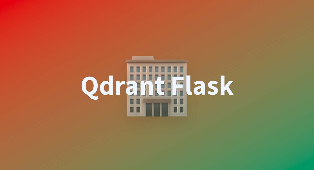 Qdrant Flask - a Hugging Face Space by aymanemalih Qdrant Flask - a Hugging Face Space by aymanemalih
