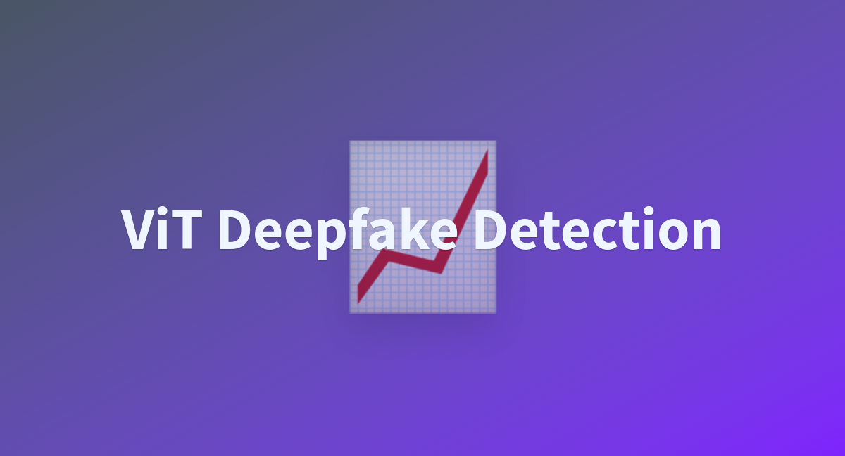 README.md · aznasut/ViT_Deepfake_Detection at main README.md · aznasut/ViT_Deepfake_Detection at main