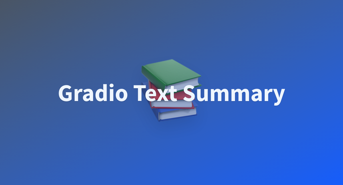 Gradio Text Summary - a Hugging Face Space by bambadij Gradio Text Summary - a Hugging Face Space by bambadij