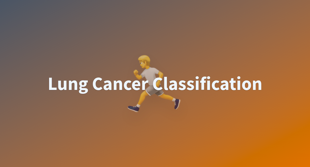 Lung Cancer Classification - a Hugging Face Space by bedead Lung Cancer Classification - a Hugging Face Space by bedead