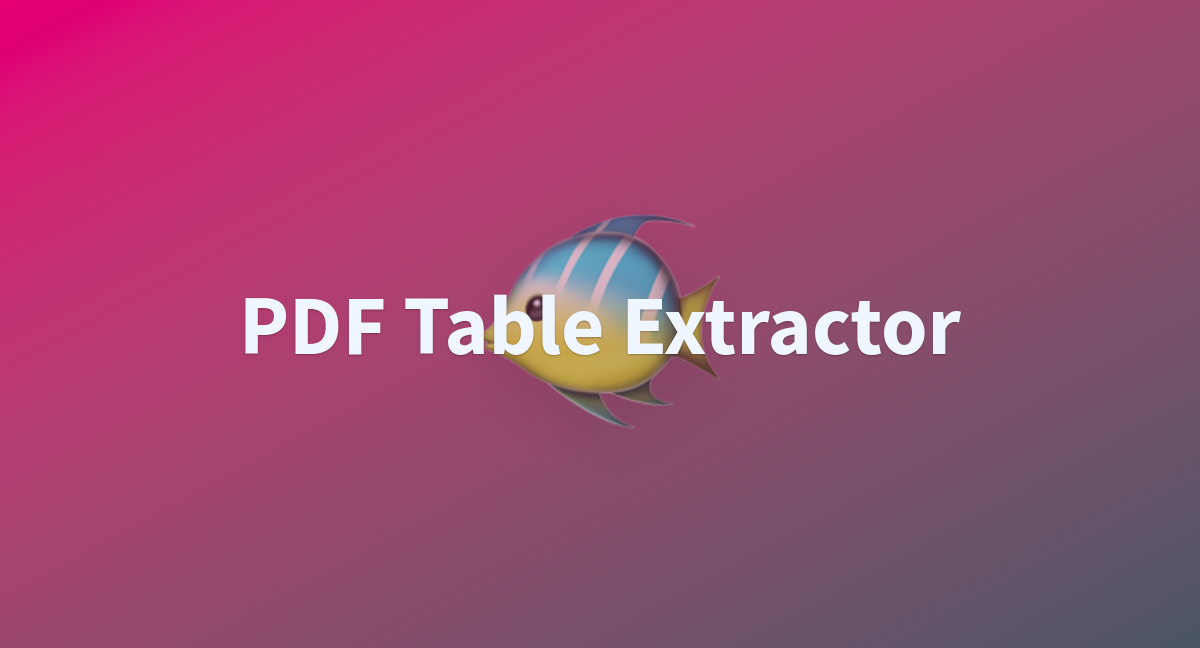 PDF Table Extractor - a Hugging Face Space by beihai PDF Table Extractor - a Hugging Face Space by beihai