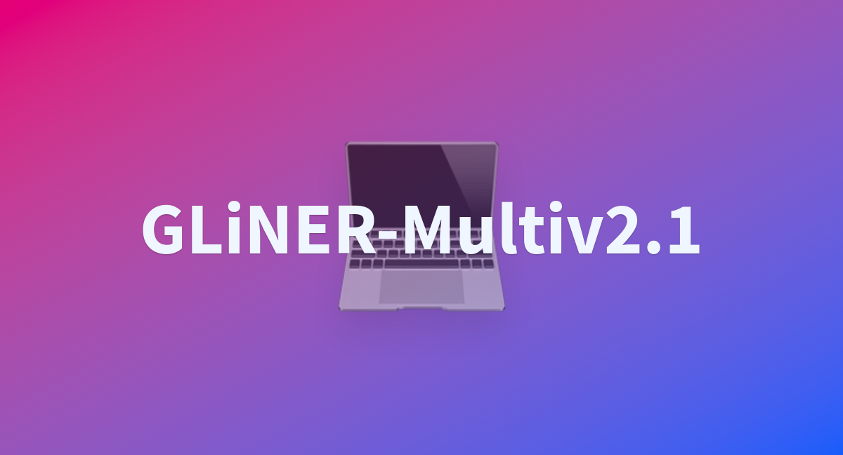 Gliner Multiv21 A Hugging Face Space By Bestofaiml