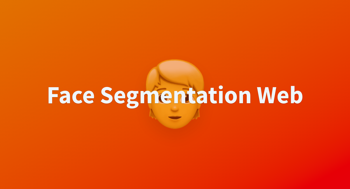 Face Segmentation Web - a Hugging Face Space by bestofaiml Face Segmentation Web - a Hugging Face Space by bestofaiml