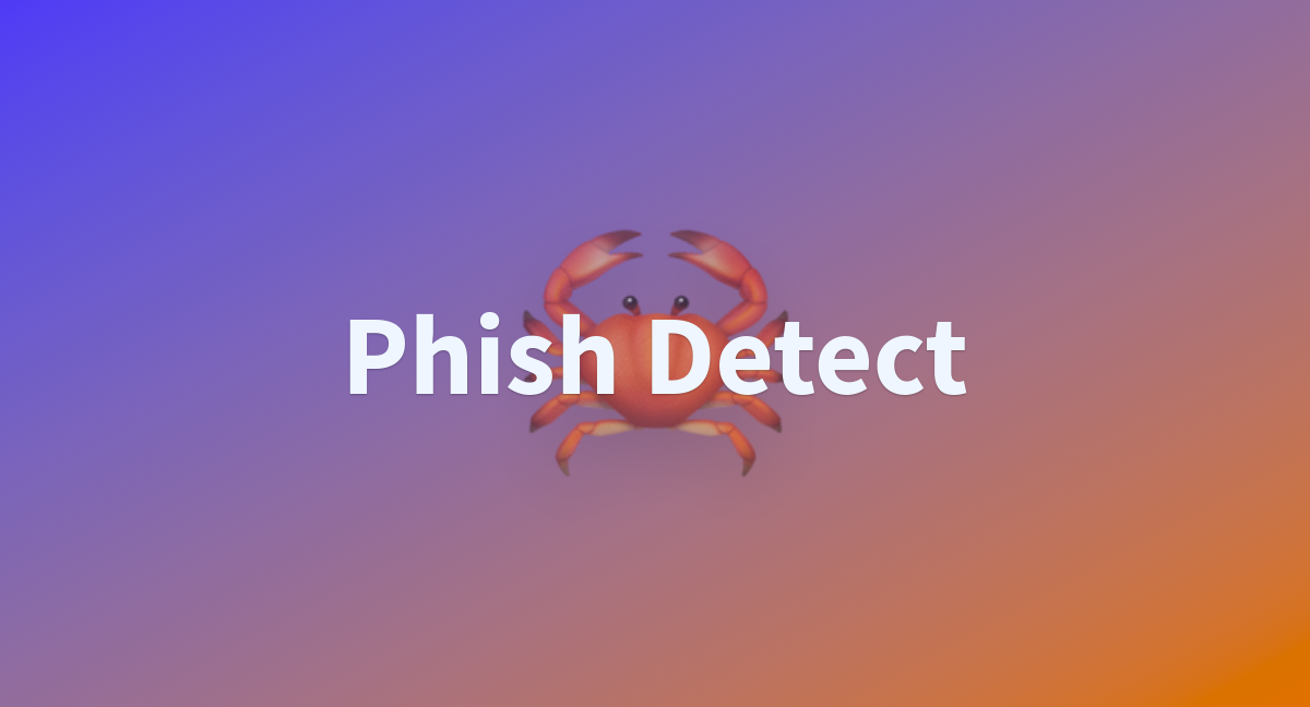 Phish Detect - a Hugging Face Space by bgspaditya Phish Detect - a Hugging Face Space by bgspaditya