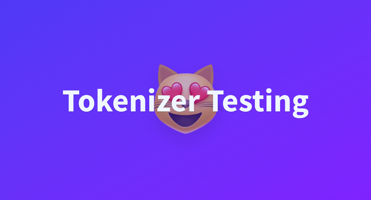 Tokenizer Testing - a Hugging Face Space by bigcode Tokenizer Testing - a Hugging Face Space by bigcode