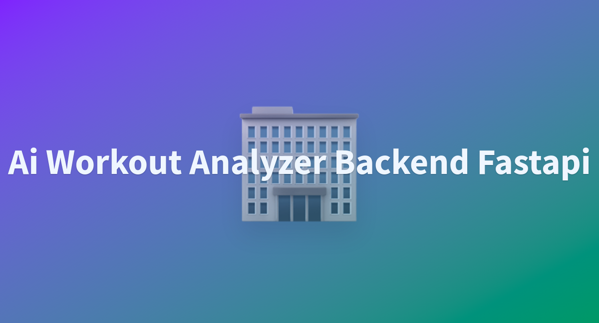 Ai Workout Analyzer Backend Fastapi - a Hugging Face Space by brijrvl-gtu Ai Workout Analyzer Backend Fastapi - a Hugging Face Space by brijrvl-gtu