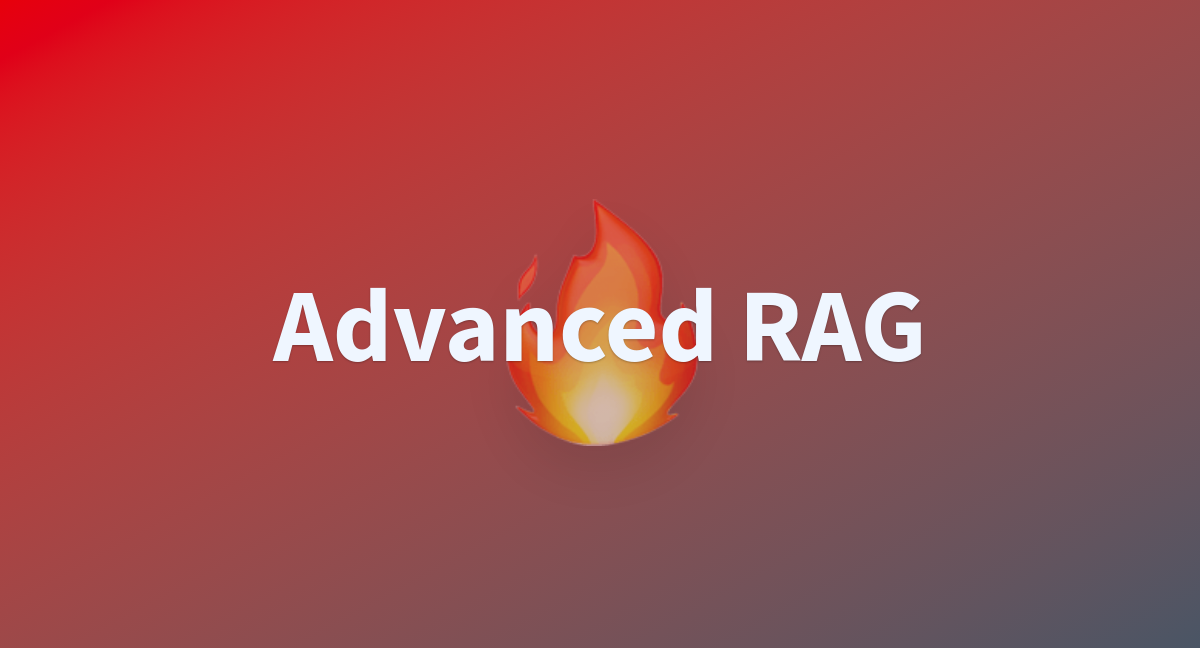 Advanced RAG - a Hugging Face Space by bstraehle Advanced RAG - a Hugging Face Space by bstraehle