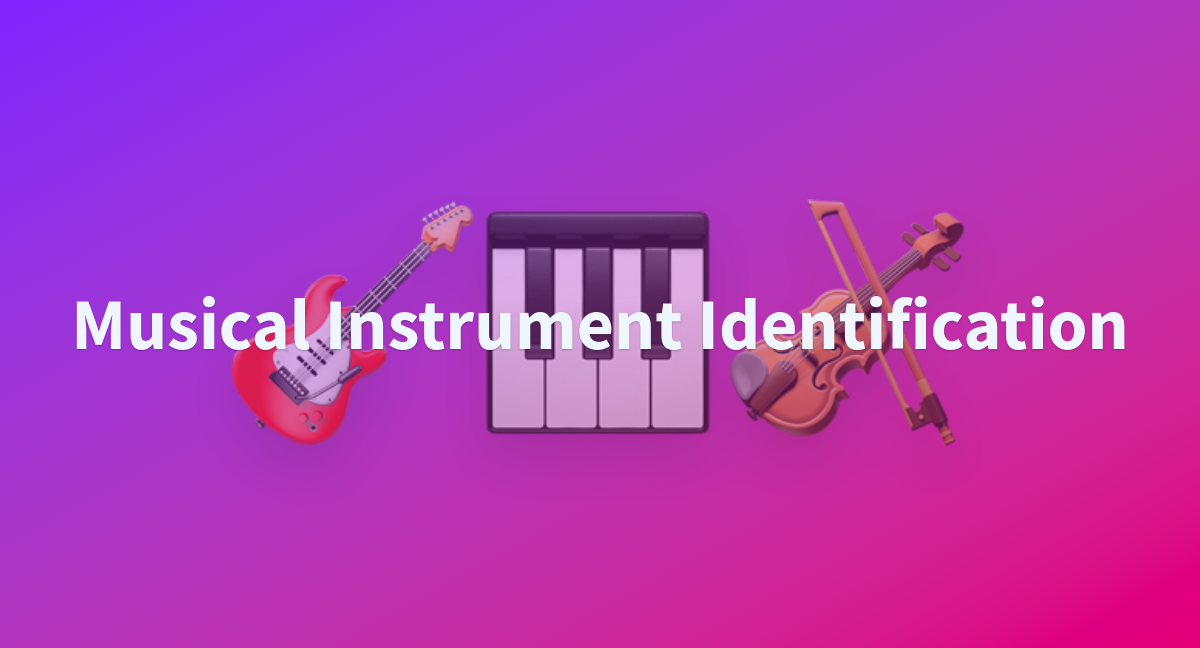 Musical Instrument Identification - a Hugging Face Space by cchaun Musical Instrument Identification - a Hugging Face Space by cchaun