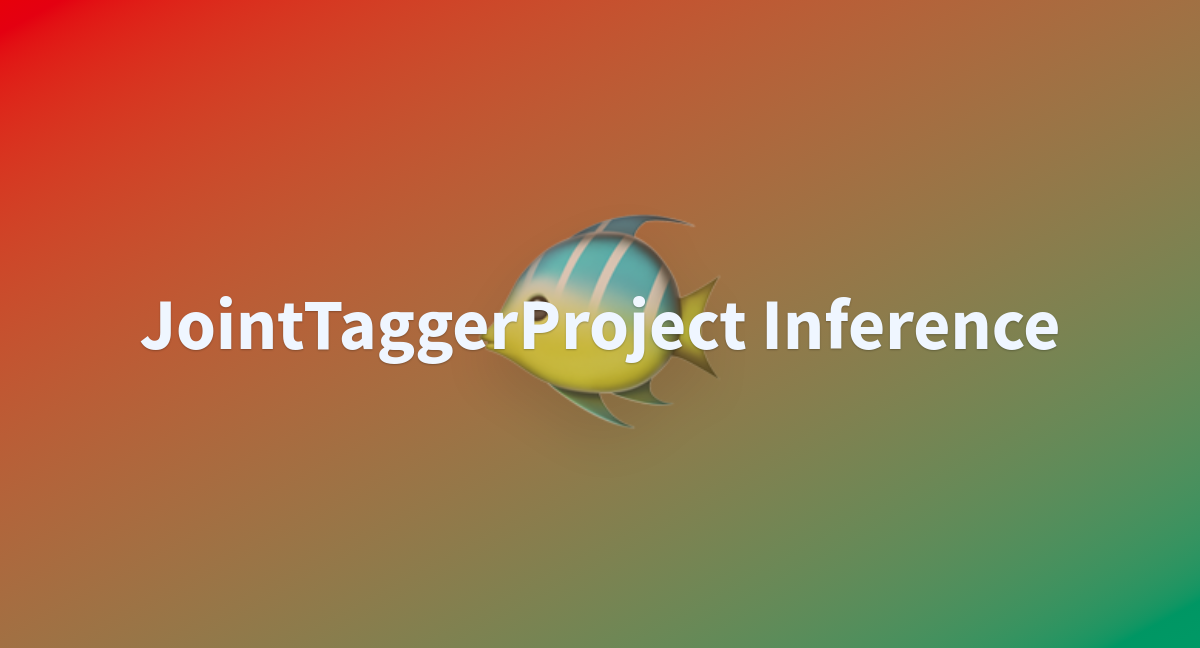 JointTaggerProject Inference - a Hugging Face Space by cdnuts JointTaggerProject Inference - a Hugging Face Space by cdnuts