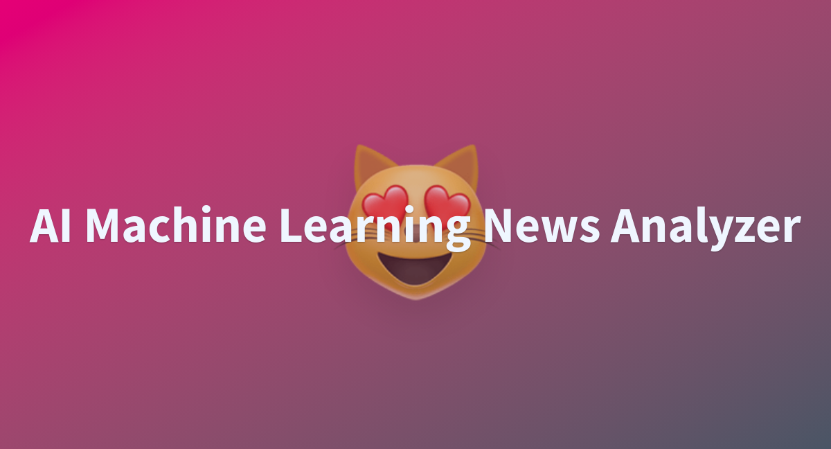 AI Machine Learning News Analyzer - a Hugging Face Space by chandrujobs AI Machine Learning News Analyzer - a Hugging Face Space by chandrujobs