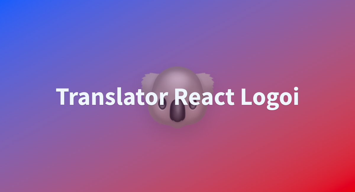 Translator React Logoi - a Hugging Face Space by charlycop Translator React Logoi - a Hugging Face Space by charlycop